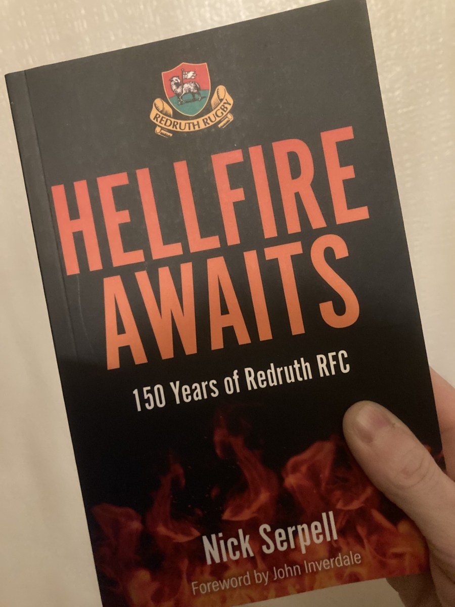 Book Review: Hellfire Awaits: 150 Years of Redruth RFC, by Nick Serpell ...